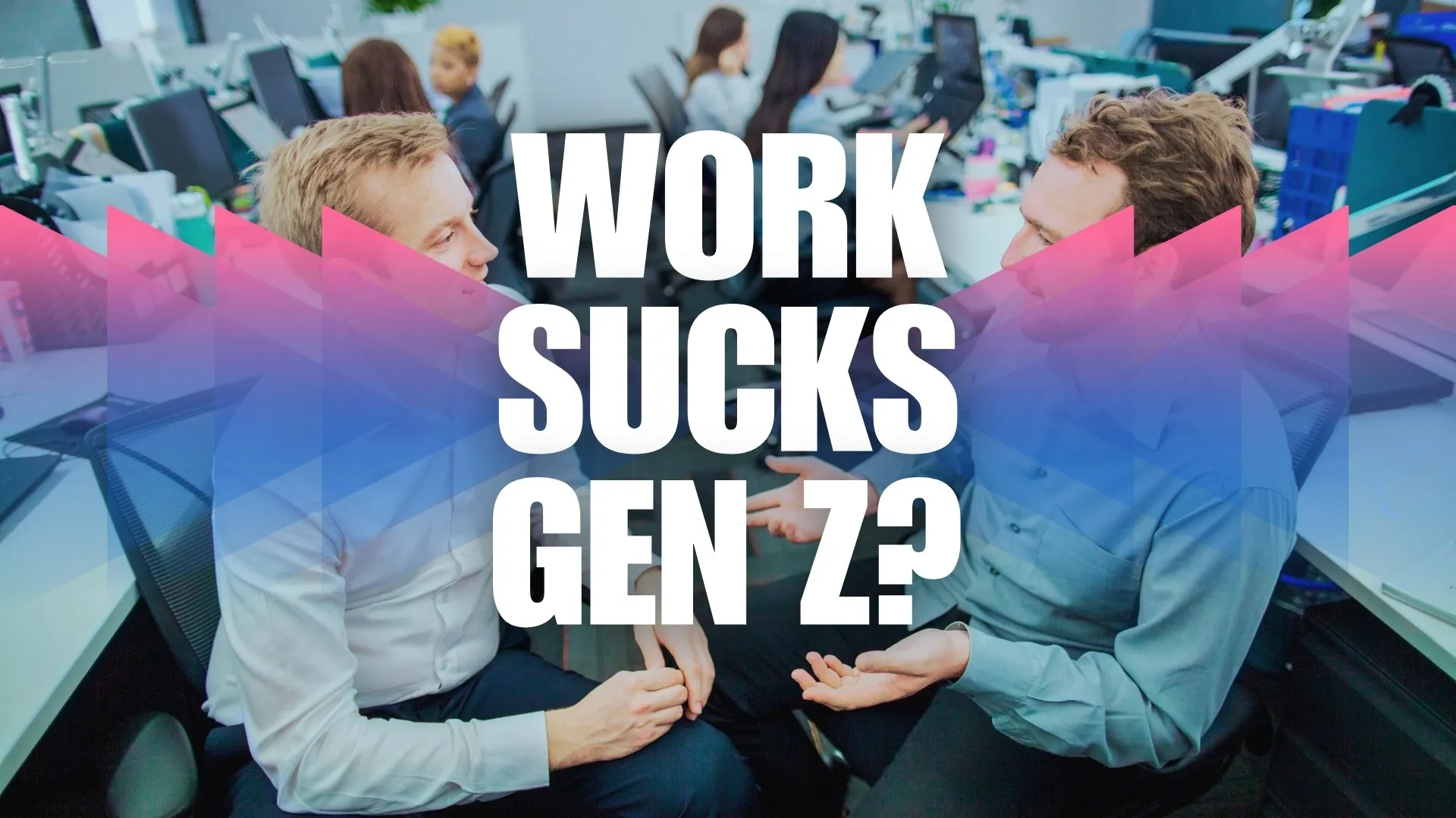 Work Sucks? Gen Z Thinks So | Paper Cut